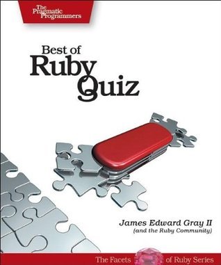 Best of Ruby Quiz by James Edward Gray II | Goodreads