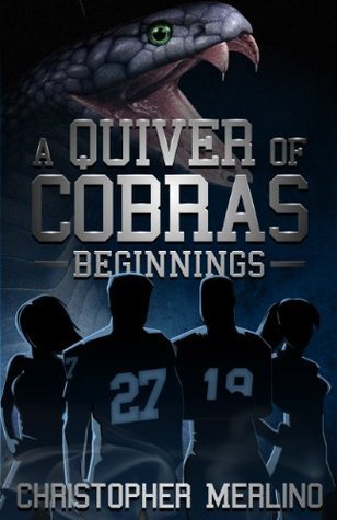 A Quiver of Cobras: Beginnings (Book 1) by Christopher Merlino | Goodreads