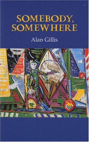 Somebody, Somewhere by Alan A. Gillis | Goodreads
