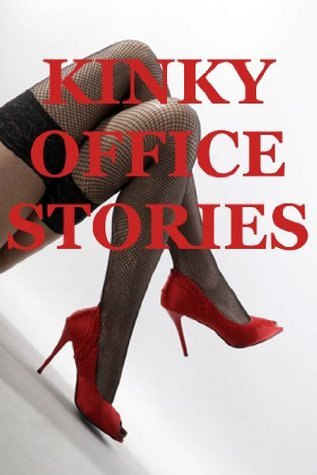 Kinky Office Stories Five Sex At Work Erotica Stories By Carolyne Cox