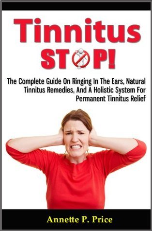 Tinnitus STOP! - The Complete Guide On Ringing In The Ears, Natural ...