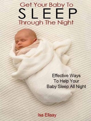 Baby Sleep Training: How To Get Your Baby To Sleep Through The Night by ...