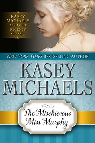 The Mischievous Miss Murphy by Kasey Michaels | Goodreads