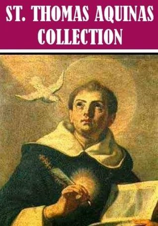 The Saint Thomas Aquinas Collection by Thomas Aquinas | Goodreads