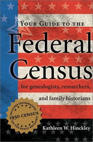 Your Guide to the Federal Census: For Genealogists, Researchers, and ...