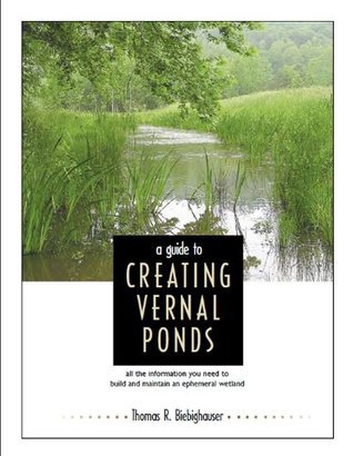 A Guide to Creating Vernal Ponds by U.S. Forest Service | Goodreads