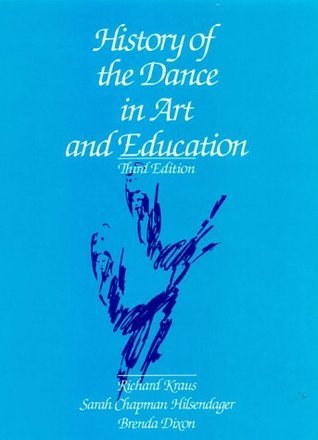 History of the Dance in Art and Education by Richard G. Kraus | Goodreads