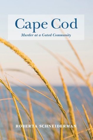 Cape Cod Murder at a Gated Community by Roberta Schneiderman | Goodreads