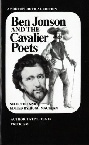 Ben Jonson and the Cavalier Poets by Hugh MacLean | Goodreads