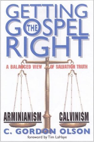 Getting the Gospel Right: A Balanced View of Calvinism and Arminianism ...