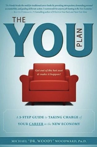 The YOU Plan: A 5-Step Guide to Taking Charge of Your Career in the New ...