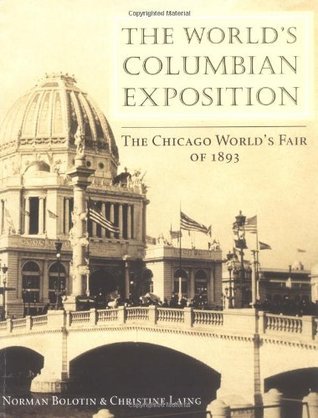 The World's Columbian Exposition: The Chicago World's Fair of 1893 by ...