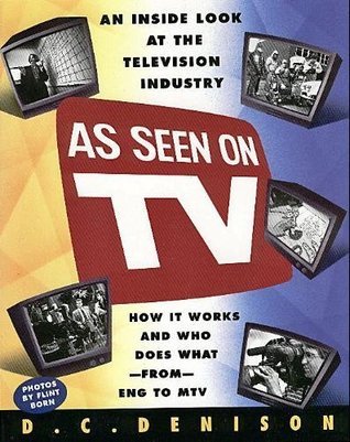 As Seen on Tv/an Inside Look at the Television Industry, How It Works ...