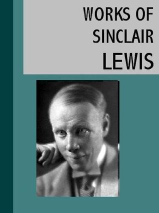 The Works of Sinclair Lewis by Sinclair Lewis | Goodreads