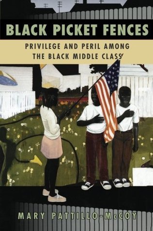 Black Picket Fences : Privilege and Peril Among the Black Middle Class ...
