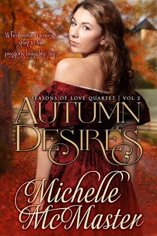 Autumn Desires (Seasons of Love Book 2) by Michelle McMaster | Goodreads