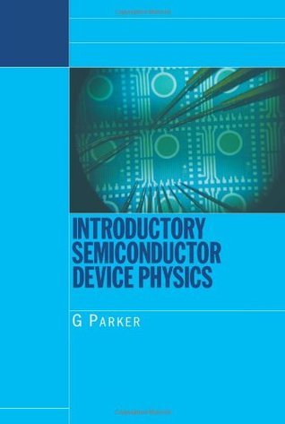 Introductory Semiconductor Device Physics by Parker; Greg | Goodreads