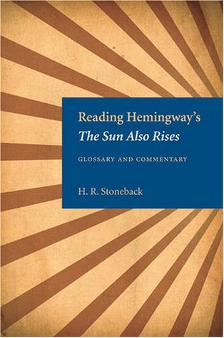 Reading Hemingway's The Sun Also Rises: Glossary and Commentary by H.R ...