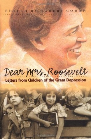 Dear Mrs. Roosevelt: Letters from Children of the Great Depression by ...