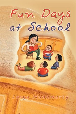 Fun Days at School by Lasya Munamarty | Goodreads