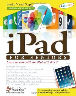 iPad for Seniors: Learn to Work with the iPad with iOS 7 by Studio ...