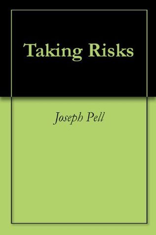 Taking Risks by Joseph Pell | Goodreads