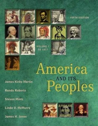 America and Its Peoples: A Mosaic in the Making, Volume I (Chapters 1 ...