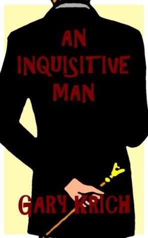 AN INQUISITIVE MAN by Gary Krich | Goodreads