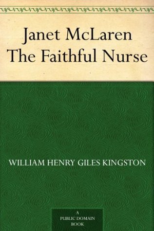 Janet McLaren The Faithful Nurse by William Henry Giles Kingston ...