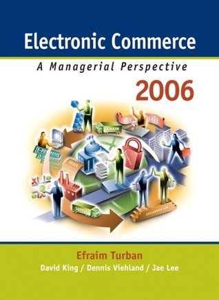 Electronic Commerce: A Managerial Perspective by Efraim Turban | Goodreads
