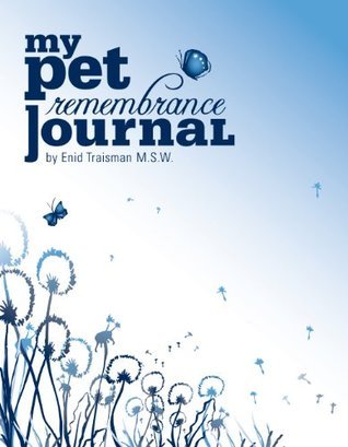 My Pet Remembrance Journal by Enid Traisman | Goodreads