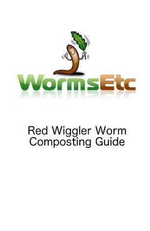 Red Wiggler Worm Composting Guide by Matthew Wilson | Goodreads