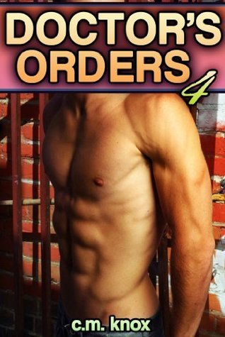 Doctor's Orders 4 by C.M. Knox | Goodreads
