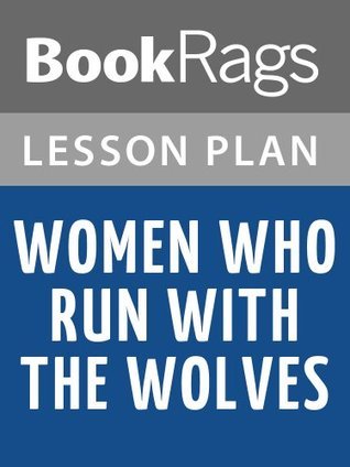 Lesson Plans Women Who Run with the Wolves by BookRags | Goodreads