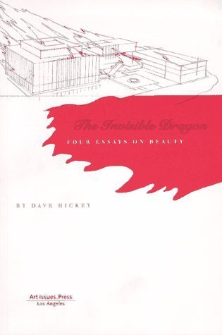 The Invisible Dragon: Four Essays on Beauty by Dave Hickey | Goodreads