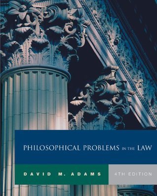 Philosophical Problems in the Law by David M. Adams | Goodreads