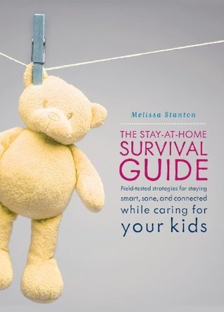 The Stay-at-Home Survival Guide: Field-Tested Strategies for Staying ...
