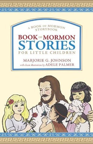 Book of Mormon Stories for Little Children by Marjorie G. Johnson ...