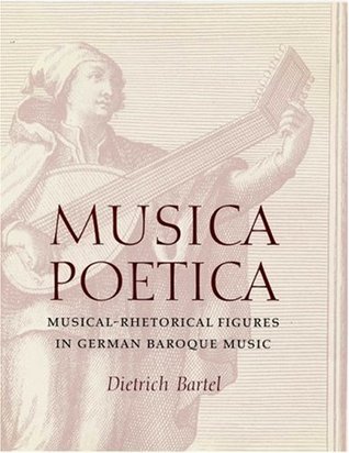 Musica Poetica: Musical-Rhetorical Figures in German Baroque Music by ...