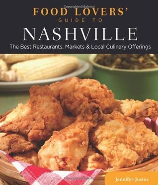 Food Lovers' Guide to Nashville: The Best Restaurants, Markets & Local ...