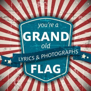 You're a Grand Old Flag: A Patriotic Book based on the Classic Song by ...