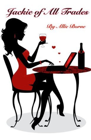 Jackie of All Trades by Allie Borne | Goodreads