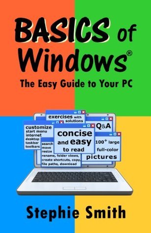 BASICS of Windows The Easy Guide to Your PC by Stephie Smith | Goodreads