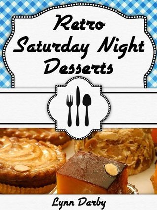 Retro Saturday Night Desserts (Retro Saturday Nights) by Lynn Darby ...