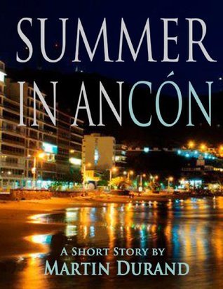 Summer In Ancon by Martin Durand | Goodreads