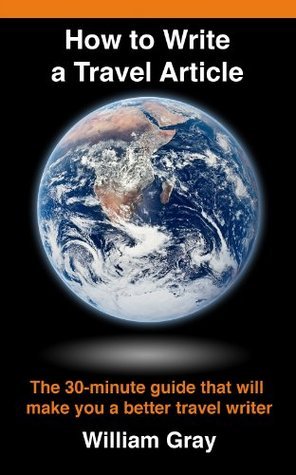 How to Write a Travel Article - The 30-minute guide that will make you ...