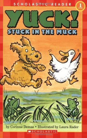 Yuck! Stuck In The Muck (Scholastic Reader Level 1) by Corinne Demas ...