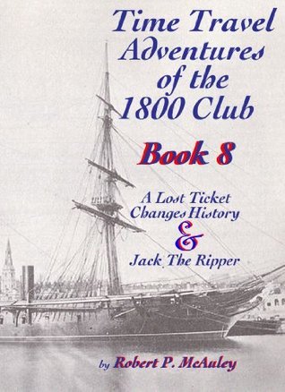 Time Travel Adventures Of The 1800 Club: Book 8 by Robert McAuley ...