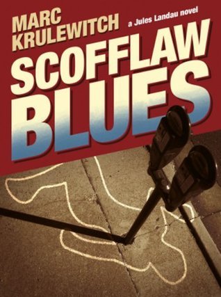 Scofflaw Blues (Jules Landau Mysteries,#2) by Marc Krulewitch | Goodreads