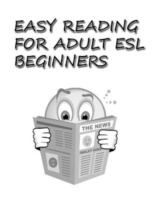 Easy Reading for Adult ESL Beginners (300 Short Paragraphs) by ESL ...